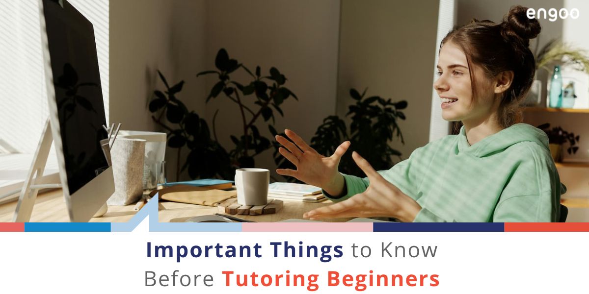 Important Things to Know Before Tutoring Beginners | Engoo Tutor's Blog