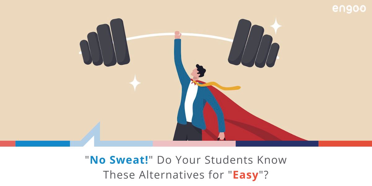 "No Sweat!" Do Your Students Know These Alternatives for "Easy ...