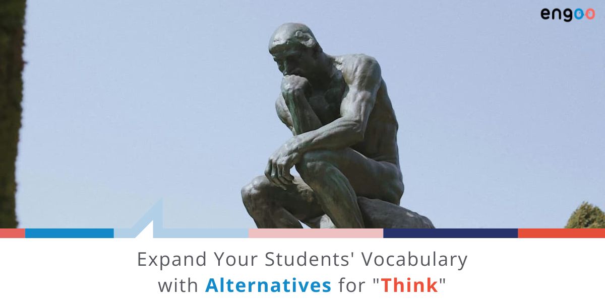 Expand Your Students' Vocabulary with Alternatives for "Think" | Engoo ...