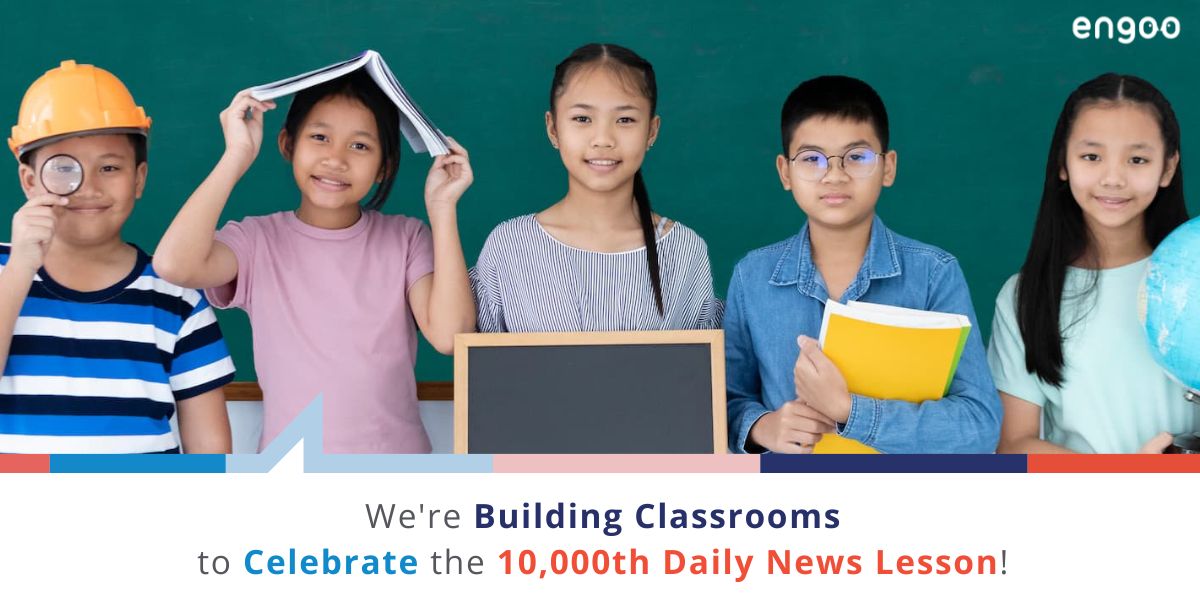 We're Building Classrooms to Celebrate the 10,000th Daily News Lesson! | Engoo Tutor's Blog