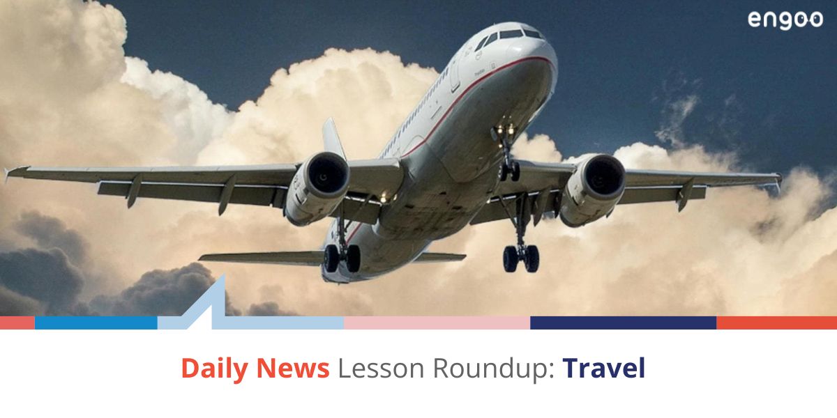 Daily News Lesson Roundup: Travel | Engoo Tutor's Blog