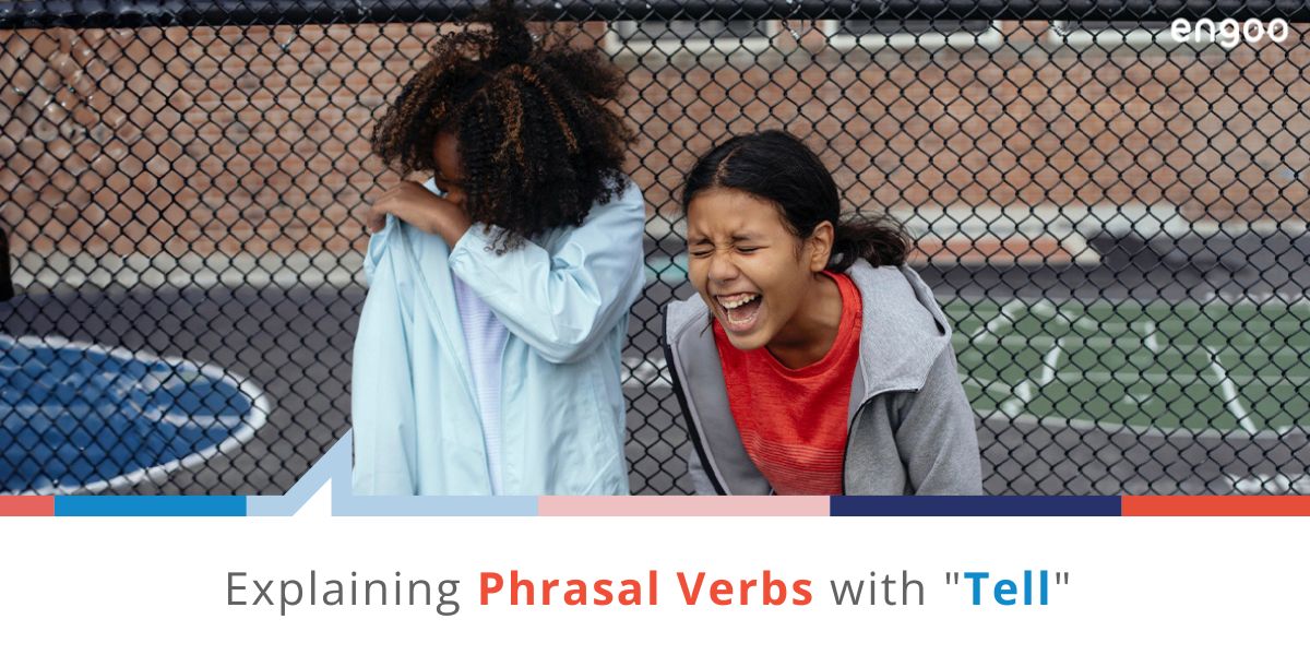 Explaining Phrasal Verbs with "Tell" (with Discussion Questions ...