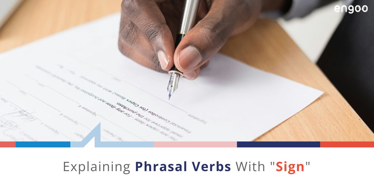 Explaining Phrasal Verbs With "Sign" | Engoo Tutor's Blog