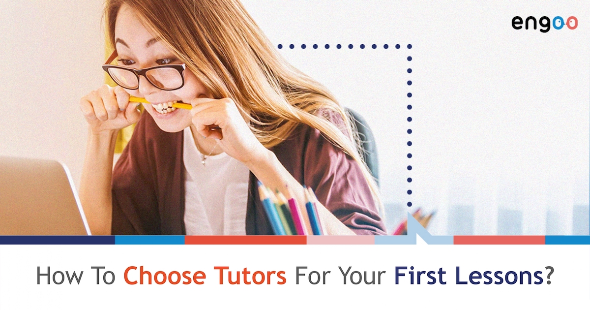 How To Choose Tutors for Your First Lessons | Engoo Blog