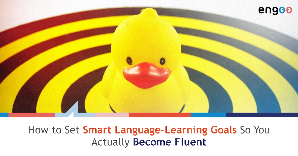 How to Set Smart Language-Learning Goals So You Actually Become Fluent