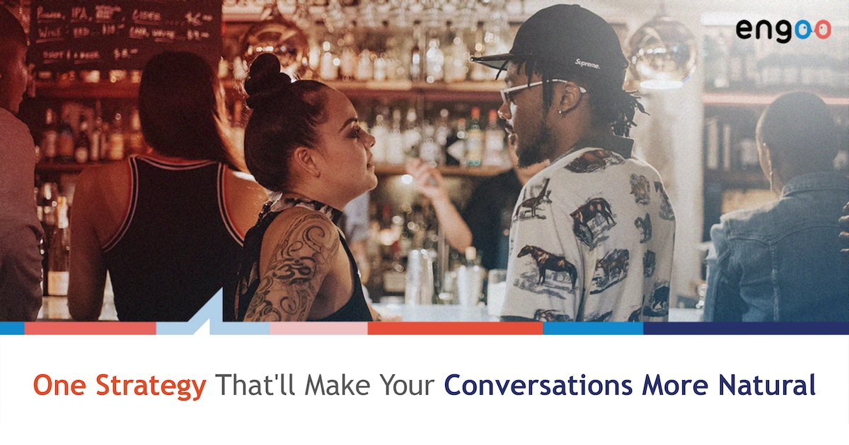One Strategy That'll Make Your Conversations More Natural