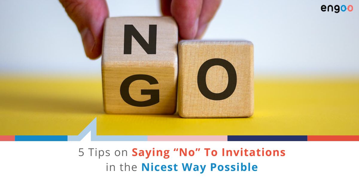 5 Tips on Saying “No” To Invitations in the Nicest Way Possible