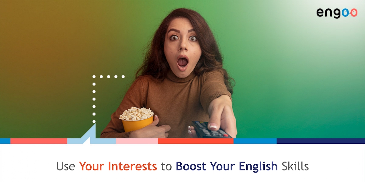 Use Your Interests to Boost Your English Skills