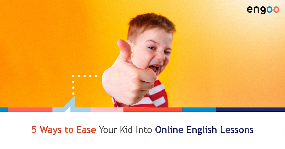 5 Ways to Ease Your Kid Into Online English Lessons
