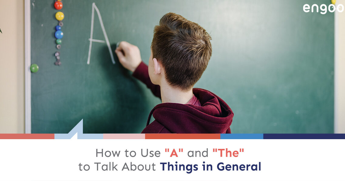 How to Use "A" and "The" to Talk About Things in General