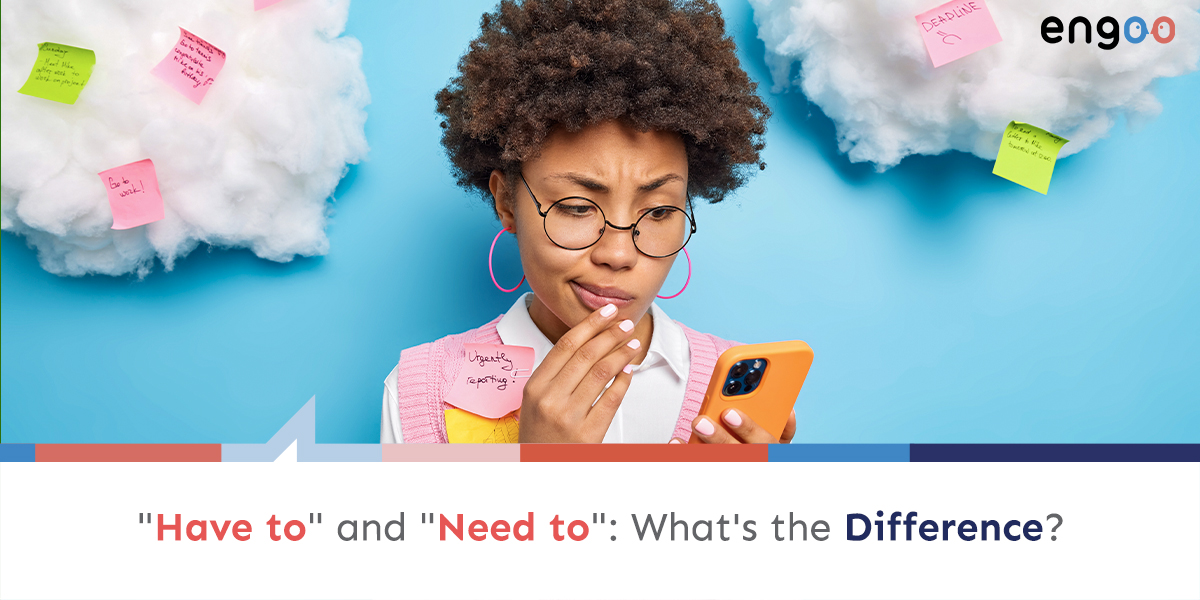 "Have To" and "Need To": What's the Difference? [Updated] | Engoo Blog