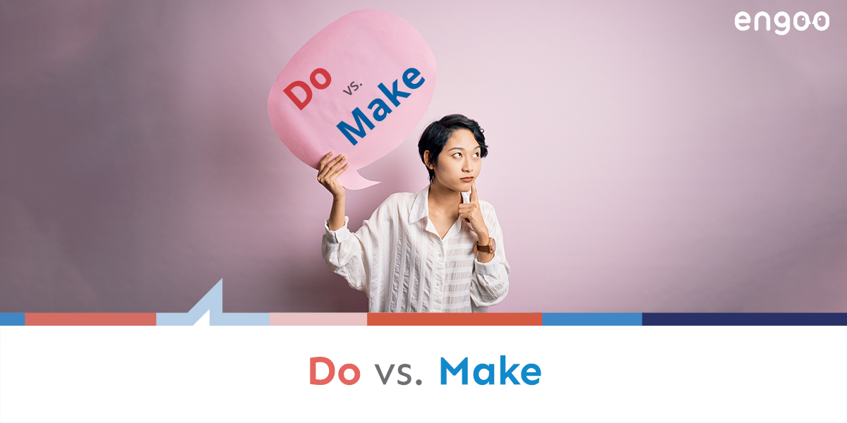 Do vs. Make: What's the Difference? | Engoo Blog