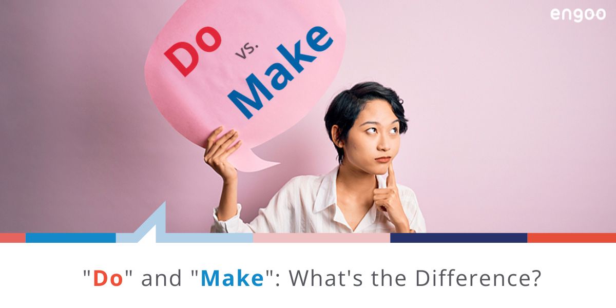 "Do" vs. "Make": What's the Difference? [Updated] | Engoo Blog