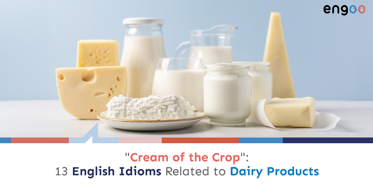 "Cream of the Crop": 13 English Idioms Related to Dairy Products ...