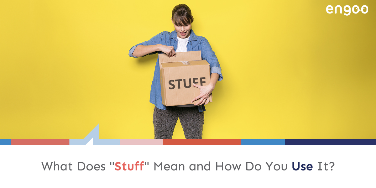 What Does Stuff Mean And How Do You Use It Engoo Blog