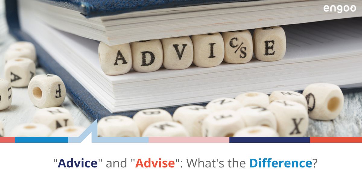 "Advice" and "Advise": What's the Difference? [Updated] | Engoo Blog