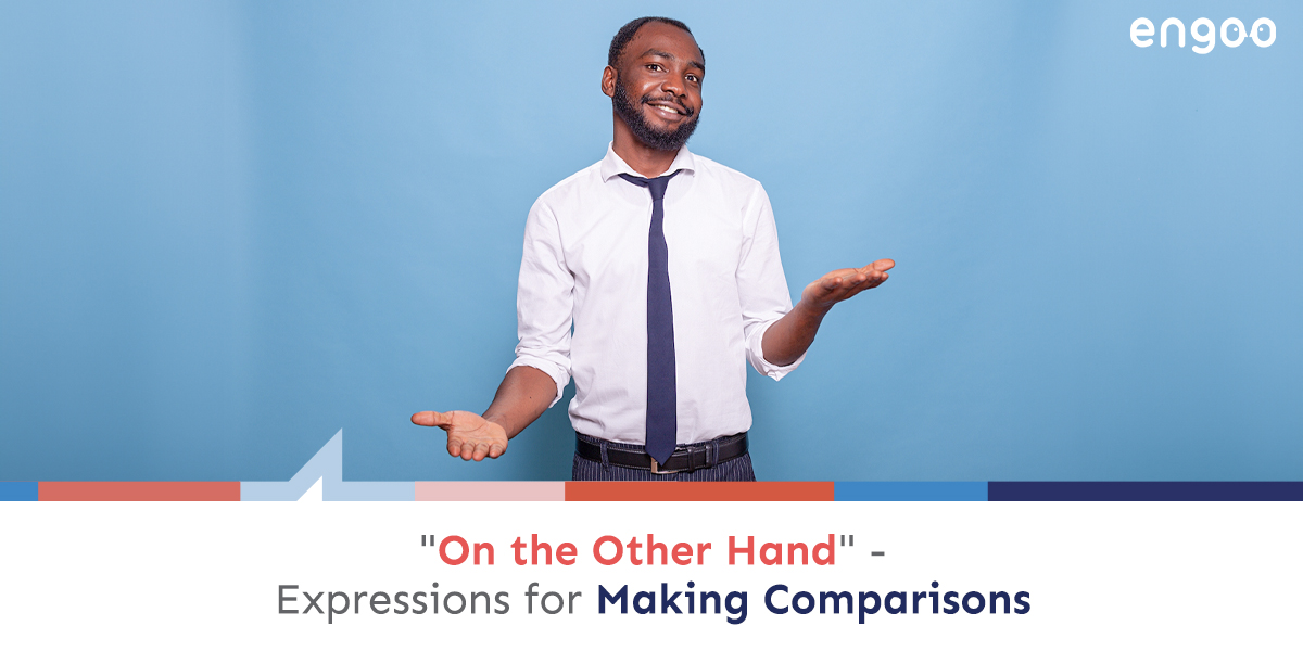 "On the Other Hand" - Expressions for Making Comparisons | Engoo Blog