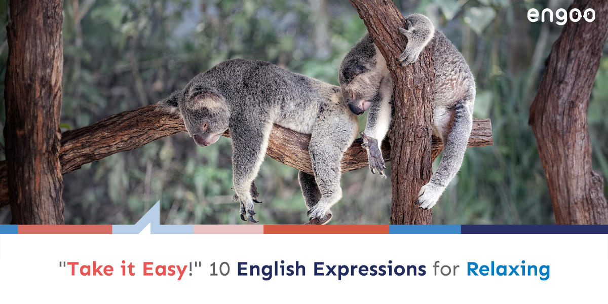 "Take it Easy!" 10 English Expressions for Relaxing | Engoo Blog