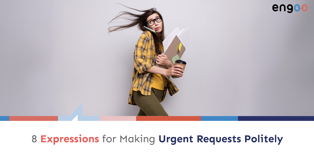 8 Expressions for Making Urgent Requests Politely | Engoo Blog