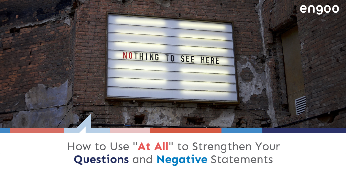 Use "At All" to Strengthen Your Questions and Negative Statements ...
