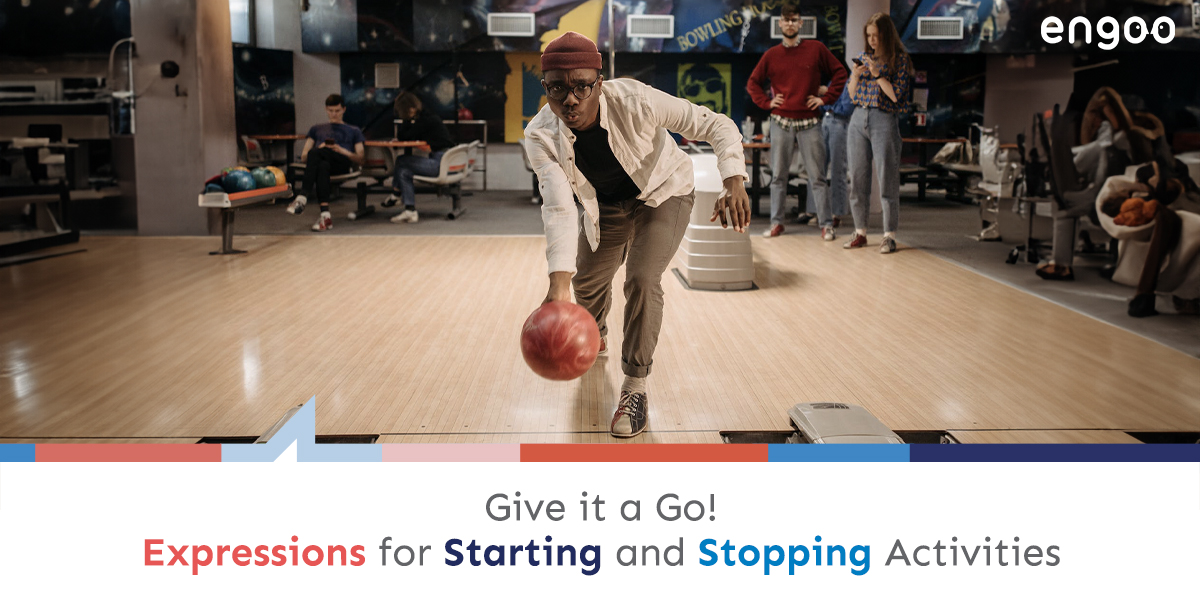 Give it a Go! Expressions for Starting and Stopping Activities | Engoo Blog