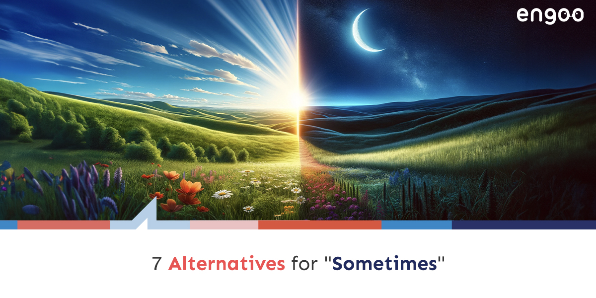 7 Alternatives for "Sometimes" | Engoo Blog