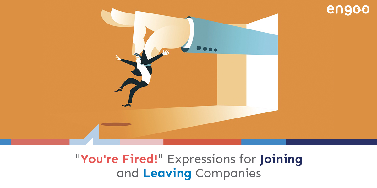 "You're Fired!" Expressions for Joining and Leaving Companies | Engoo Blog