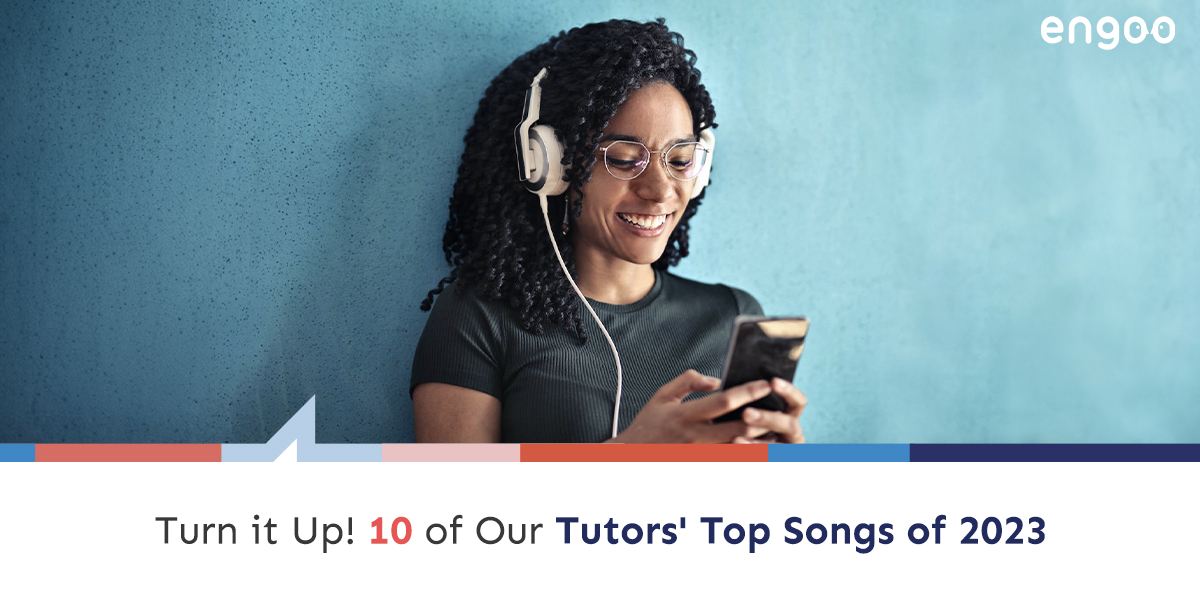 Turn it Up! 10 of Our Tutors' Top Songs of 2023 | Engoo Blog