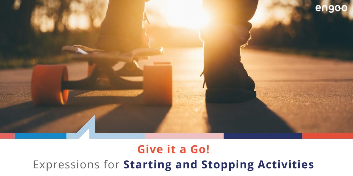 Give it a Go! Expressions for Starting and Stopping Activities [Updated ...