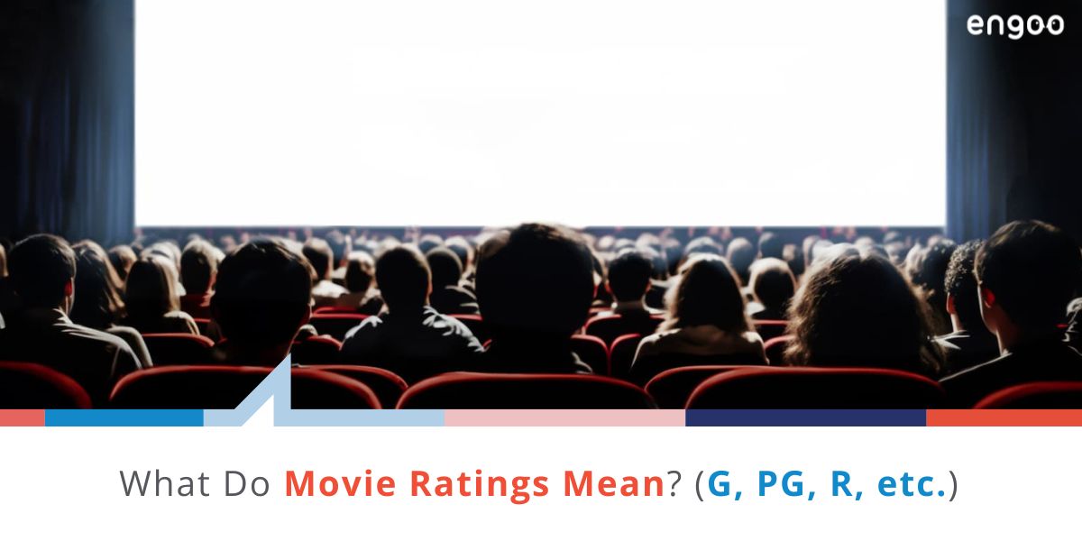 What Do Movie Ratings Mean? (G, PG, R, etc.) [Updated] | Engoo Blog