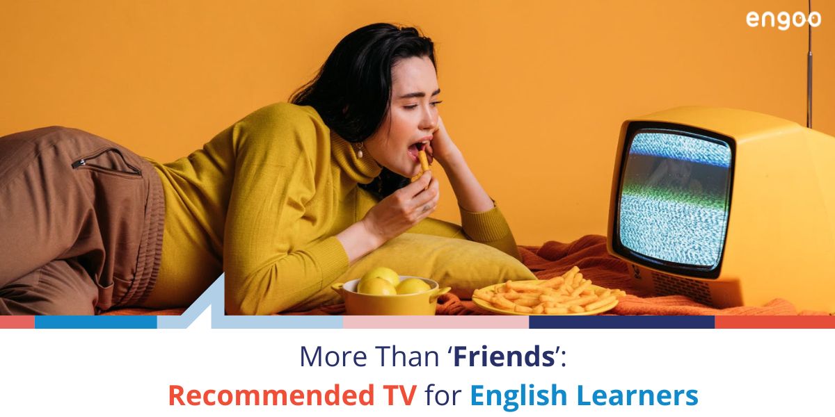 More Than 'Friends': Recommended TV for English Learners | Engoo Blog
