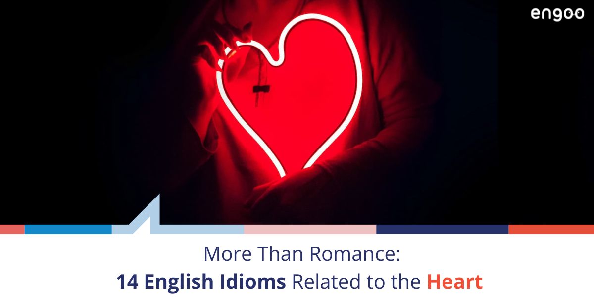 More Than Romance: 14 English Idioms Related to the Heart | Engoo Blog