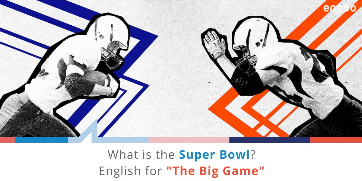 What is the Super Bowl? English for "The Big Game" [Updated] | Engoo Blog