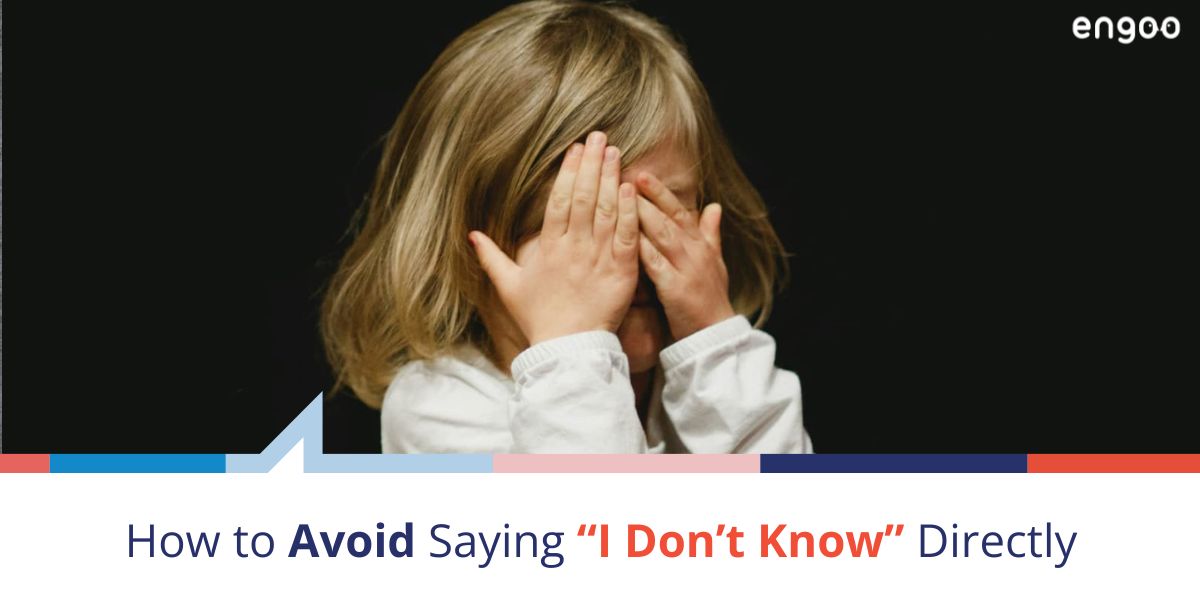 How to Avoid Saying “I Don’t Know” Directly | Engoo Blog