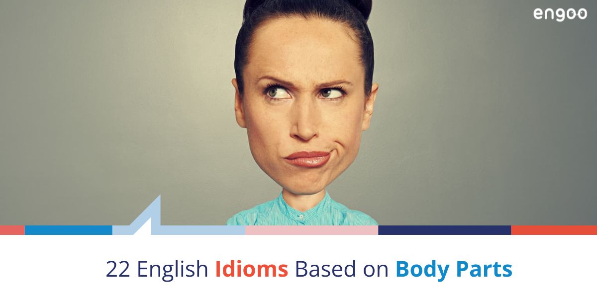 22 English Idioms Based on Body Parts | Engoo Blog