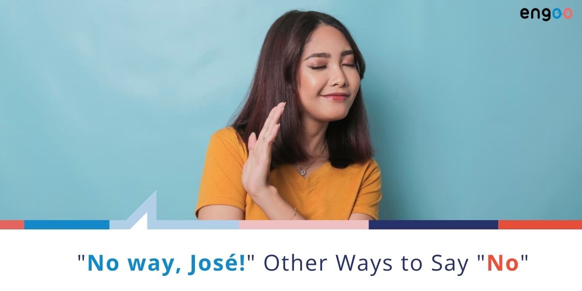 "No way, José!" Other Ways to Say "No" | Engoo Blog