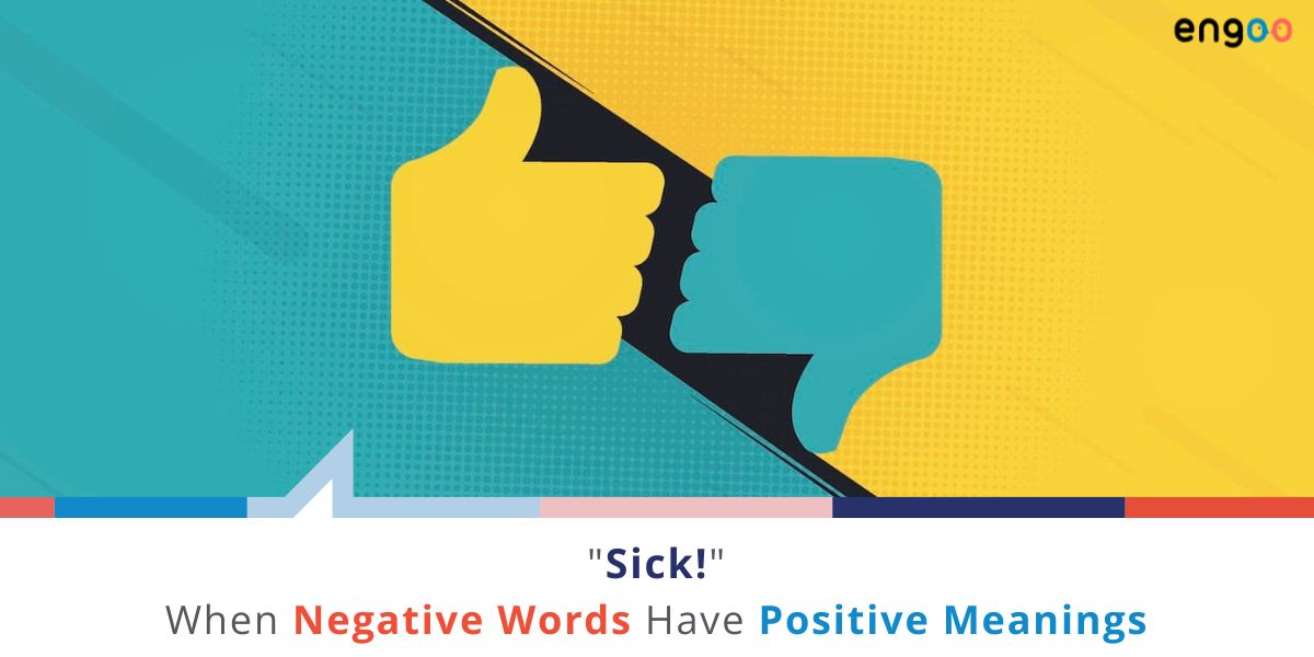 "Sick!" When Negative Words Have Positive Meanings | Engoo Blog