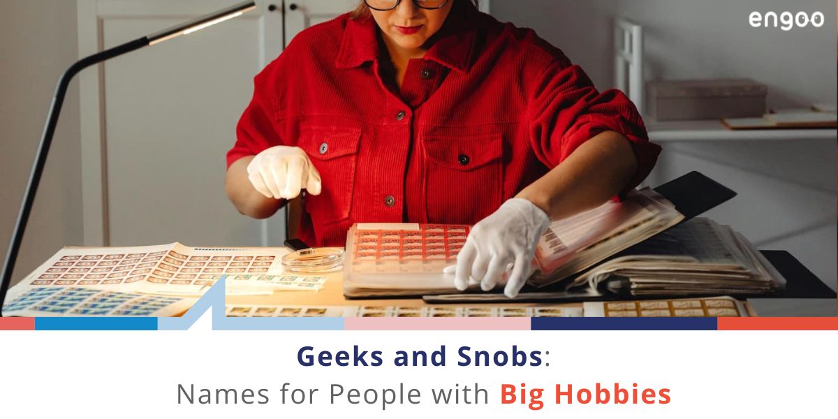 Geeks and Snobs: Names for People With Big Hobbies | Engoo Blog