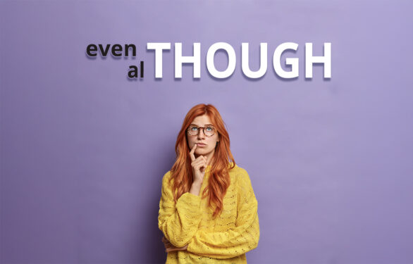"Though" / "Although" / "Even Though": What's the Difference? | Engoo Blog