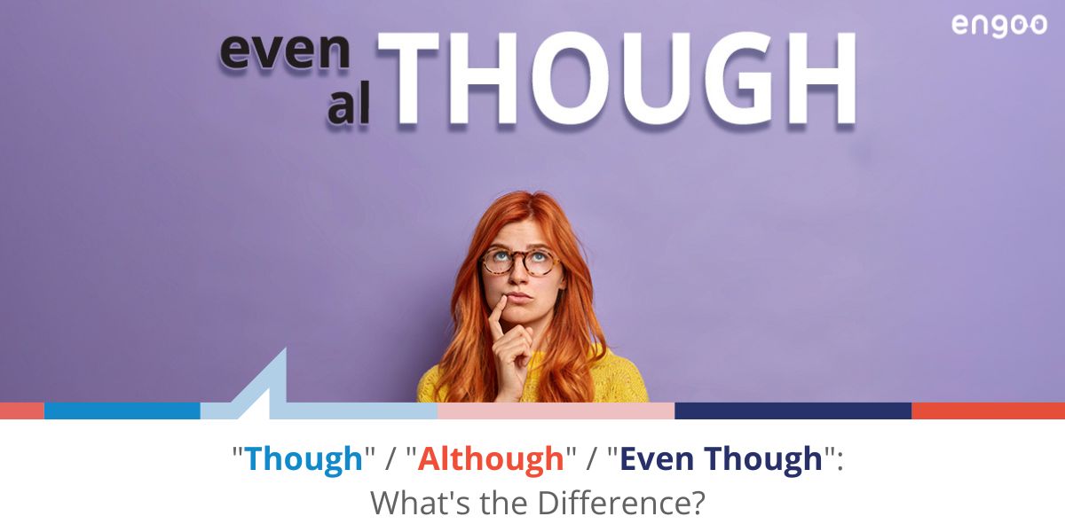 "Though" / "Although" / "Even Though": What's the Difference? | Engoo Blog