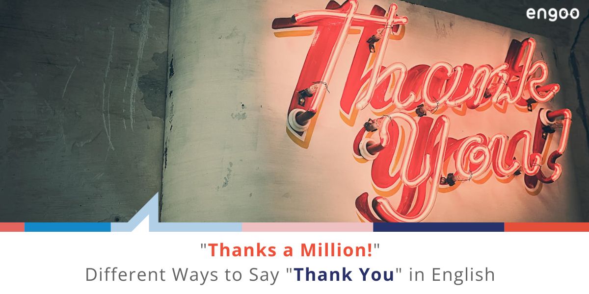 "Thanks a Million!" Different Ways to Say "Thank You" in English | Engoo Blog